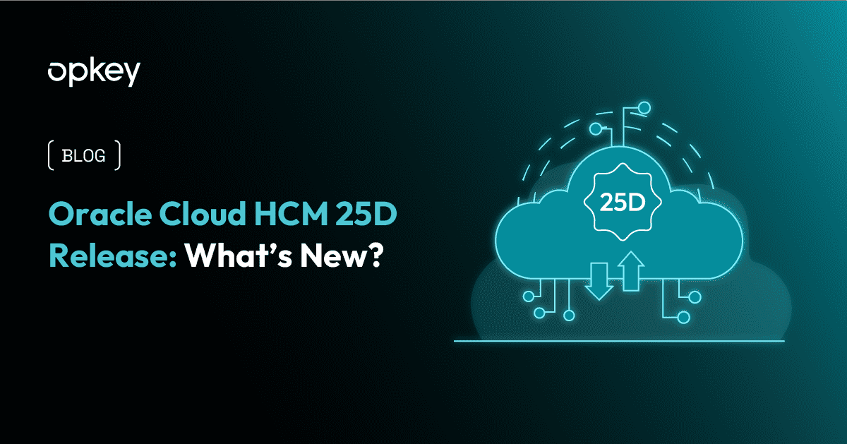 Oracle Cloud HCM 25D Release: What’s New? - Opkey